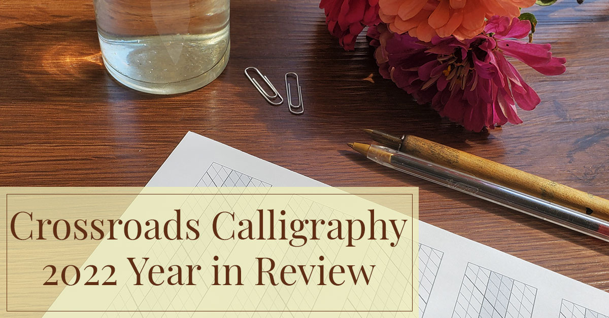 2022 Year in Review - Crossroads Calligraphy
